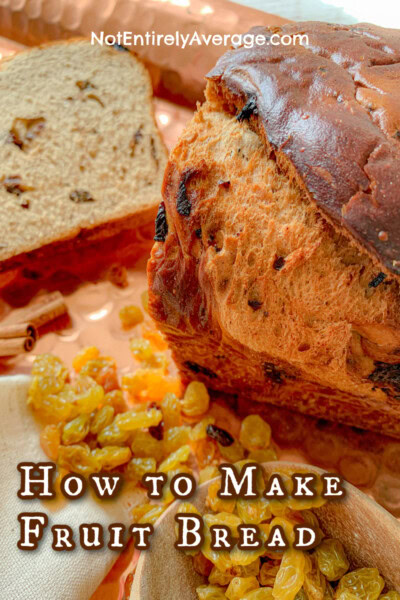 How to Make Fruit Bread » Not Entirely Average
