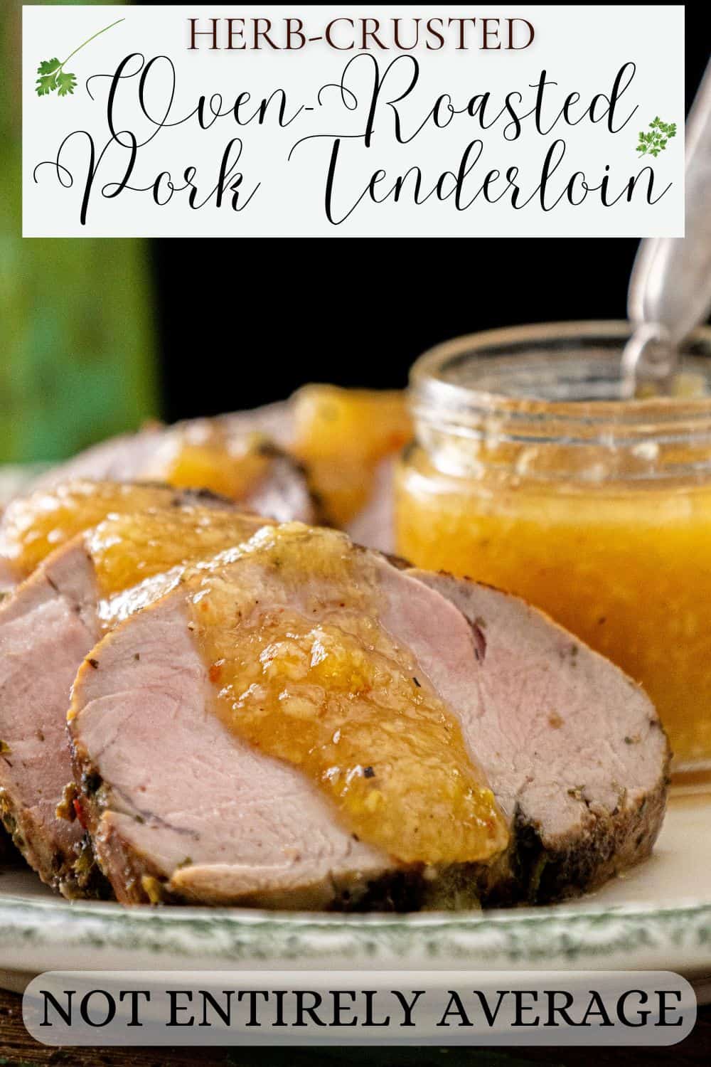 Southern Oven-Roasted Pork Tenderloin with Herb Crust » Not Entirely ...