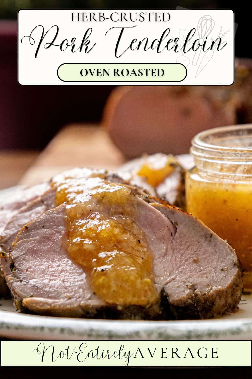 Southern Oven-Roasted Pork Tenderloin with Herb Crust » Not Entirely ...