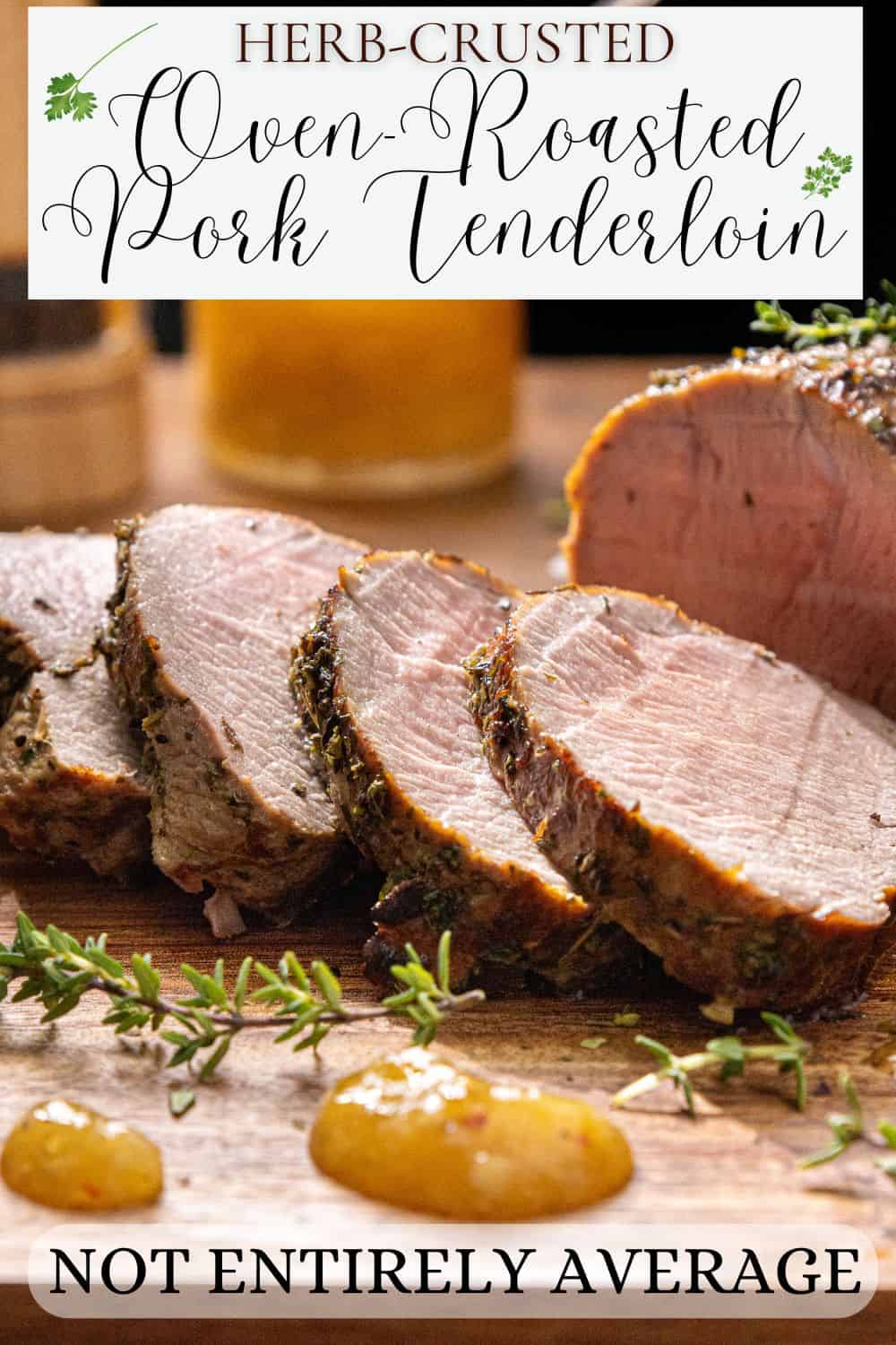 Southern Oven-Roasted Pork Tenderloin with Herb Crust » Not Entirely ...