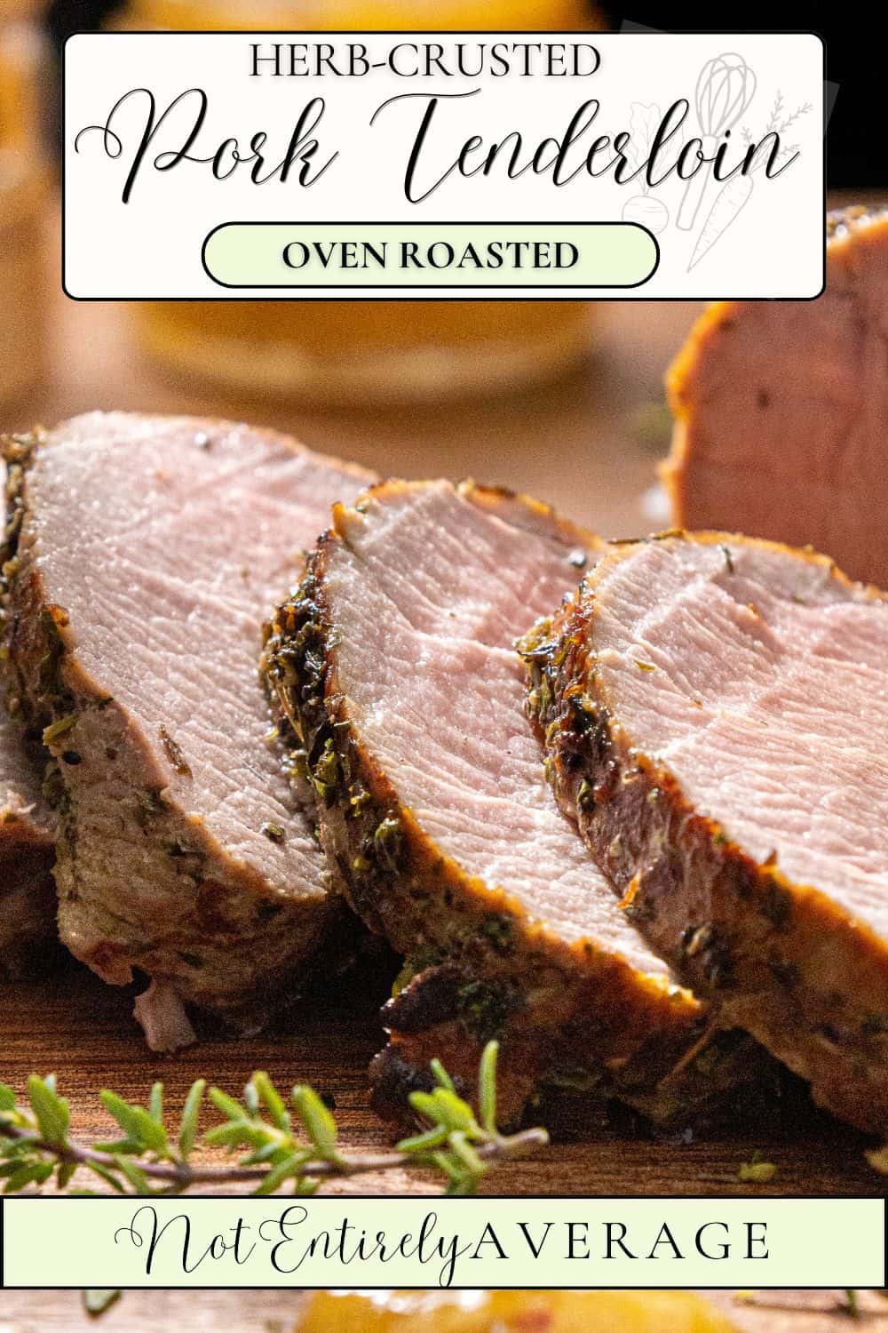 Southern Oven-Roasted Pork Tenderloin with Herb Crust » Not Entirely ...